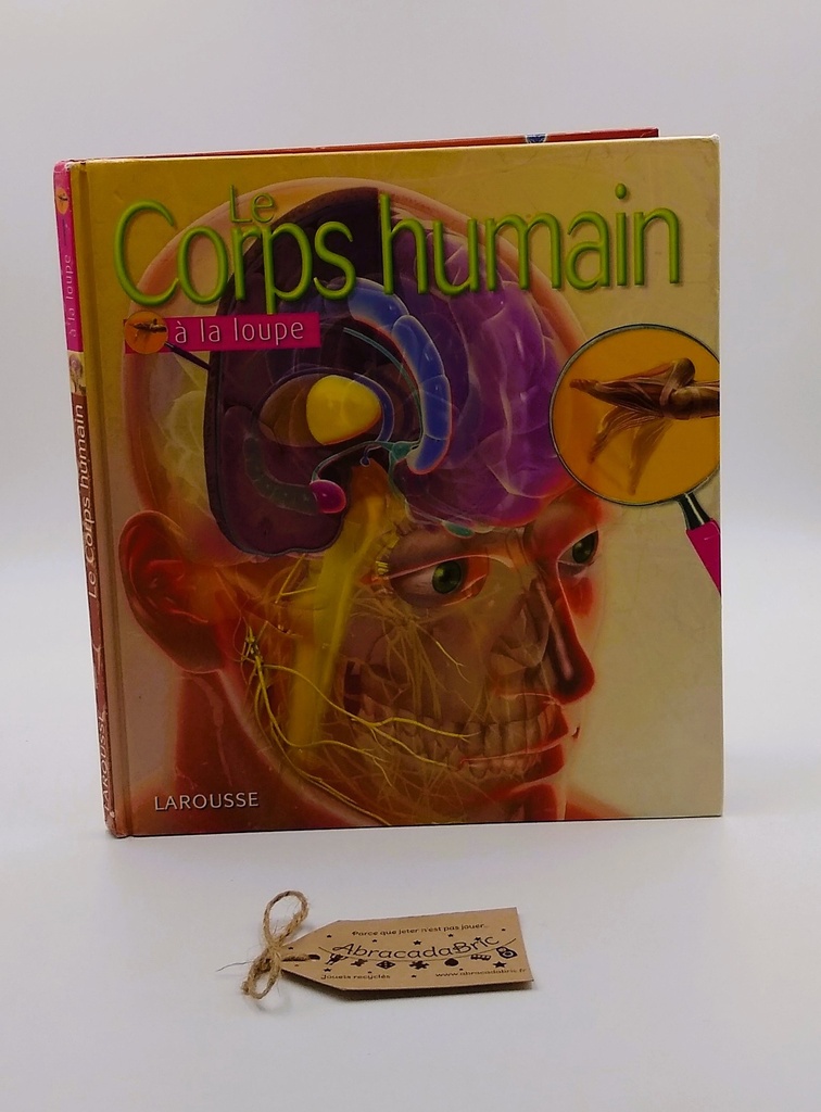 "Le corps humain à la loupe" - LAROUSSE | Abracadabric